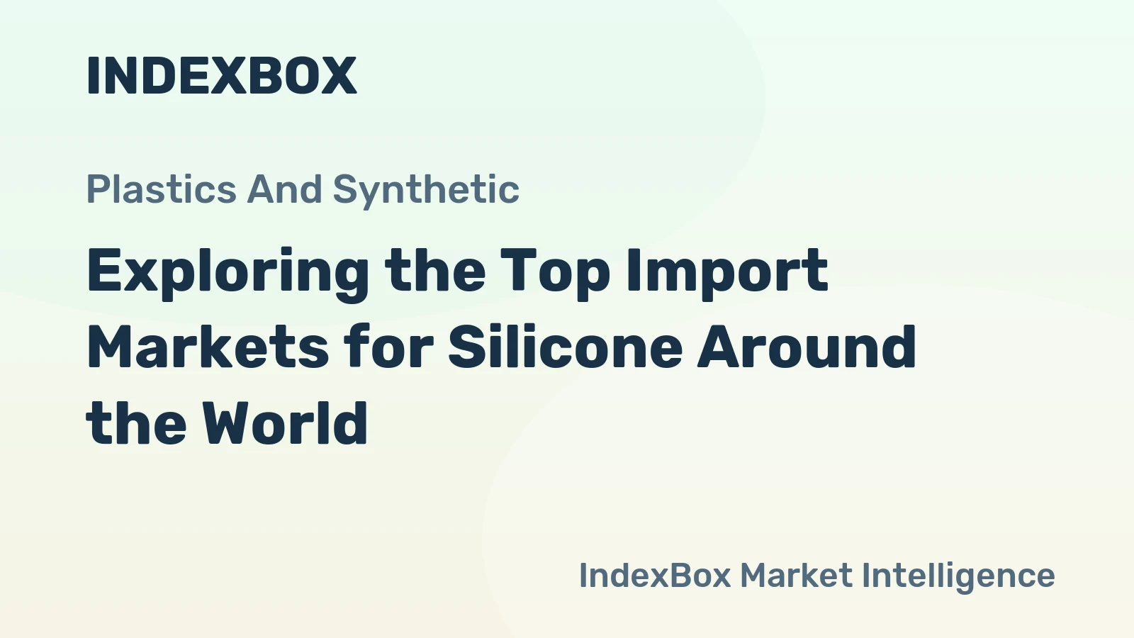 Exploring the Top Import Markets for Silicone Around the World