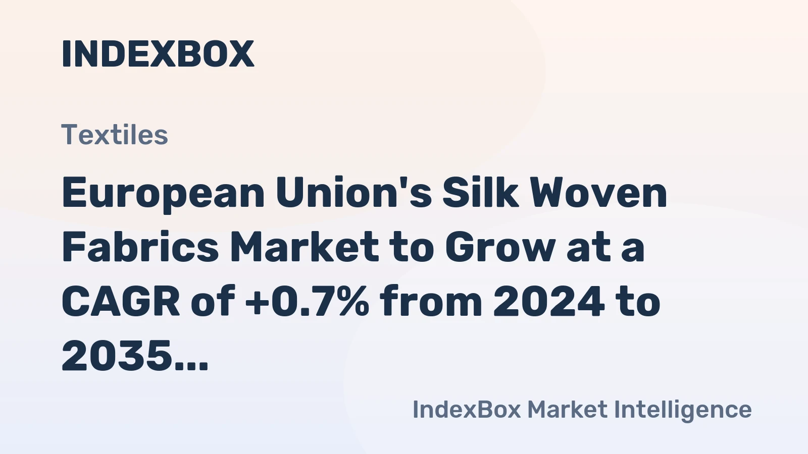 European Union's Silk Woven Fabrics Market to Grow at a CAGR of +0.7% from 2024 to 2035, Reaching $5.7B by 2035