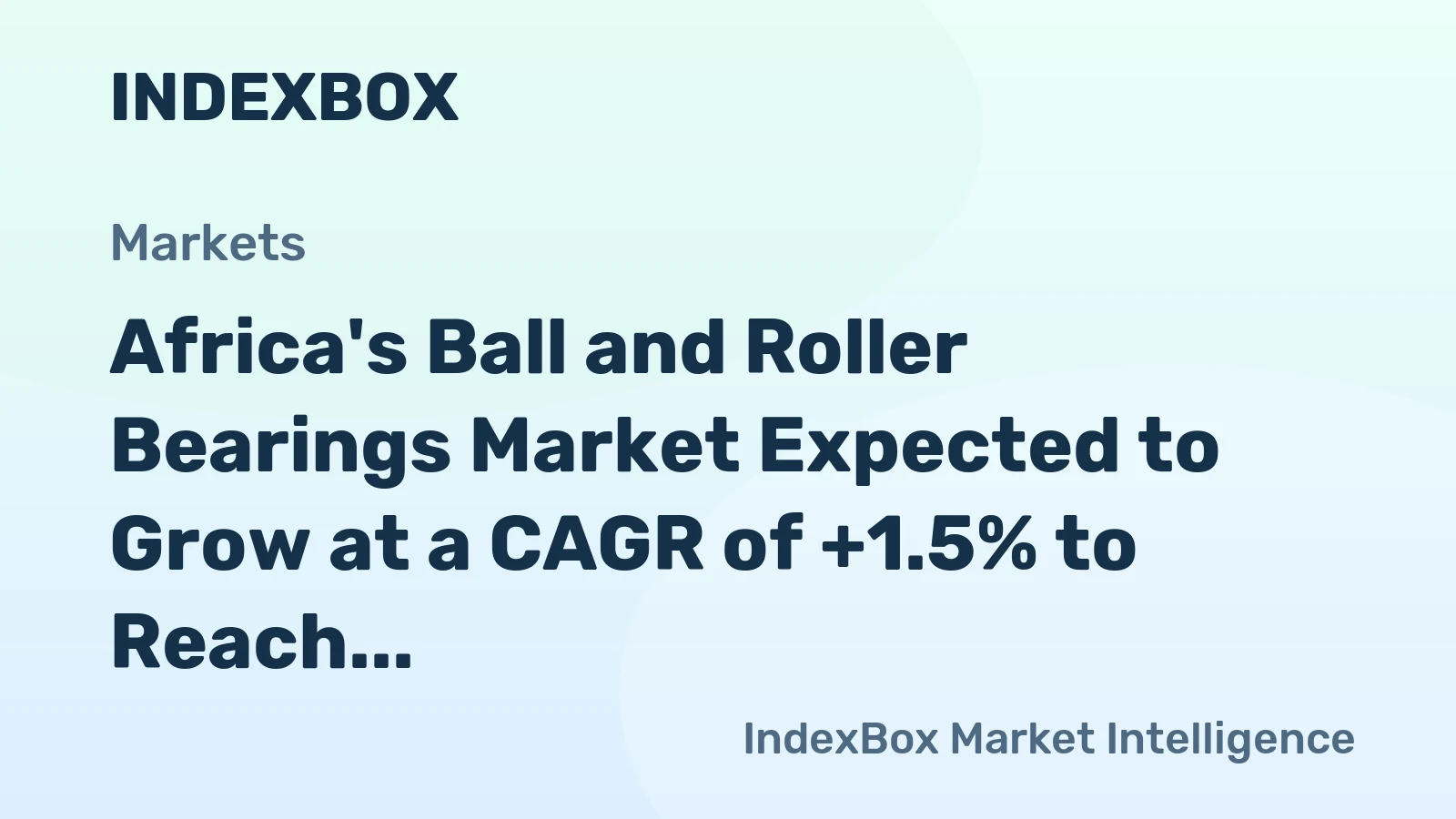 Africa's Ball and Roller Bearings Market Expected to Grow at a CAGR of +1.5% to Reach $3.8B by 2035