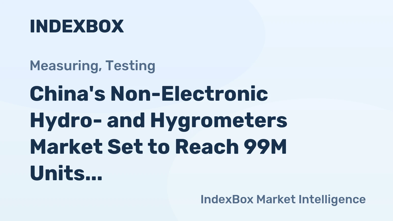 China's Non-Electronic Hydro- and Hygrometers Market Set to Reach 99M Units and $841M by 2035