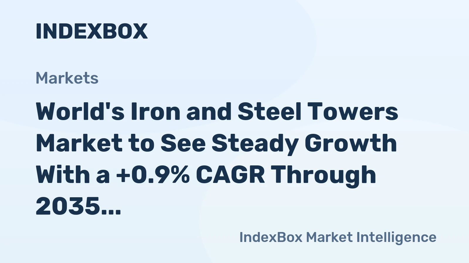 World's Iron and Steel Towers Market to See Steady Growth With a +0.9% CAGR Through 2035