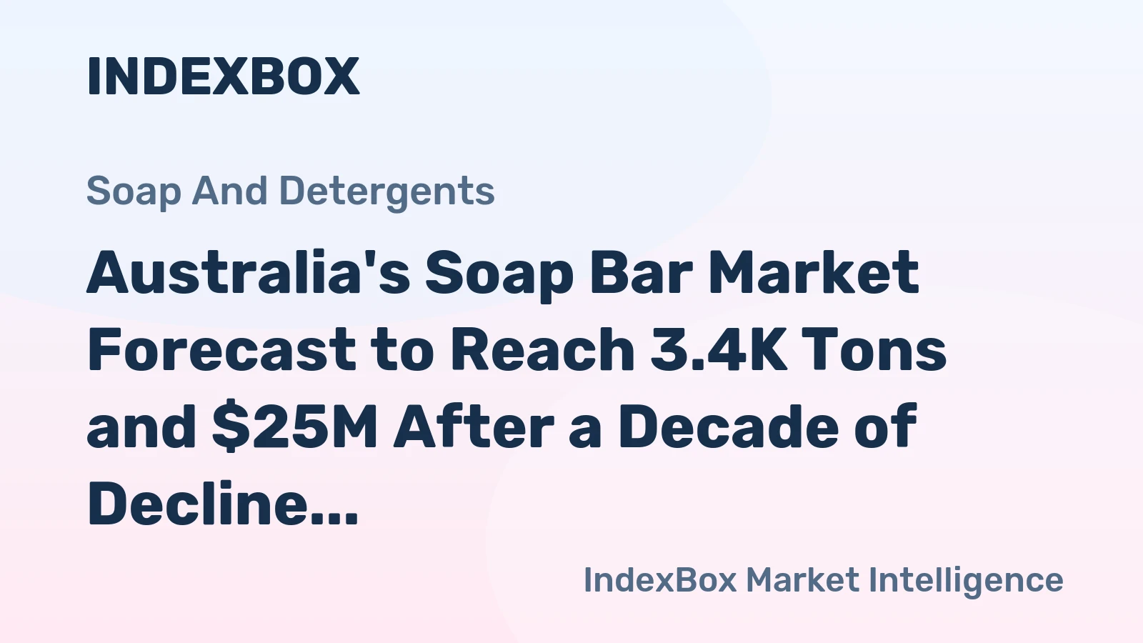Australia's Soap Bar Market Forecast to Reach 3.4K Tons and $25M After a Decade of Decline
