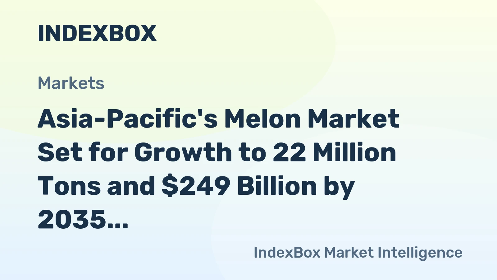 Asia-Pacific's Melon Market Set for Growth to 22 Million Tons and $249 Billion by 2035
