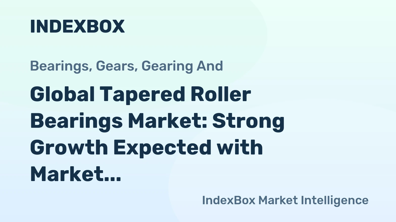 Global Tapered Roller Bearings Market: Strong Growth Expected with Market Volume Reaching 935K Tons and Market Value of $11.5B by 2035