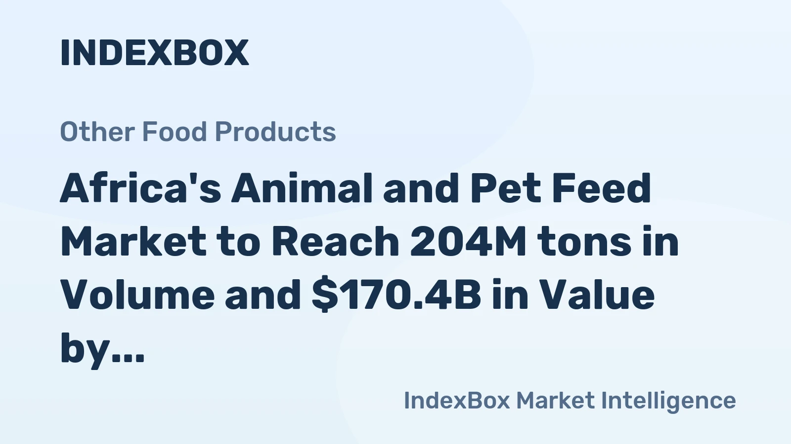 Africa's Animal and Pet Feed Market to Reach 204M tons in Volume and $170.4B in Value by 2035