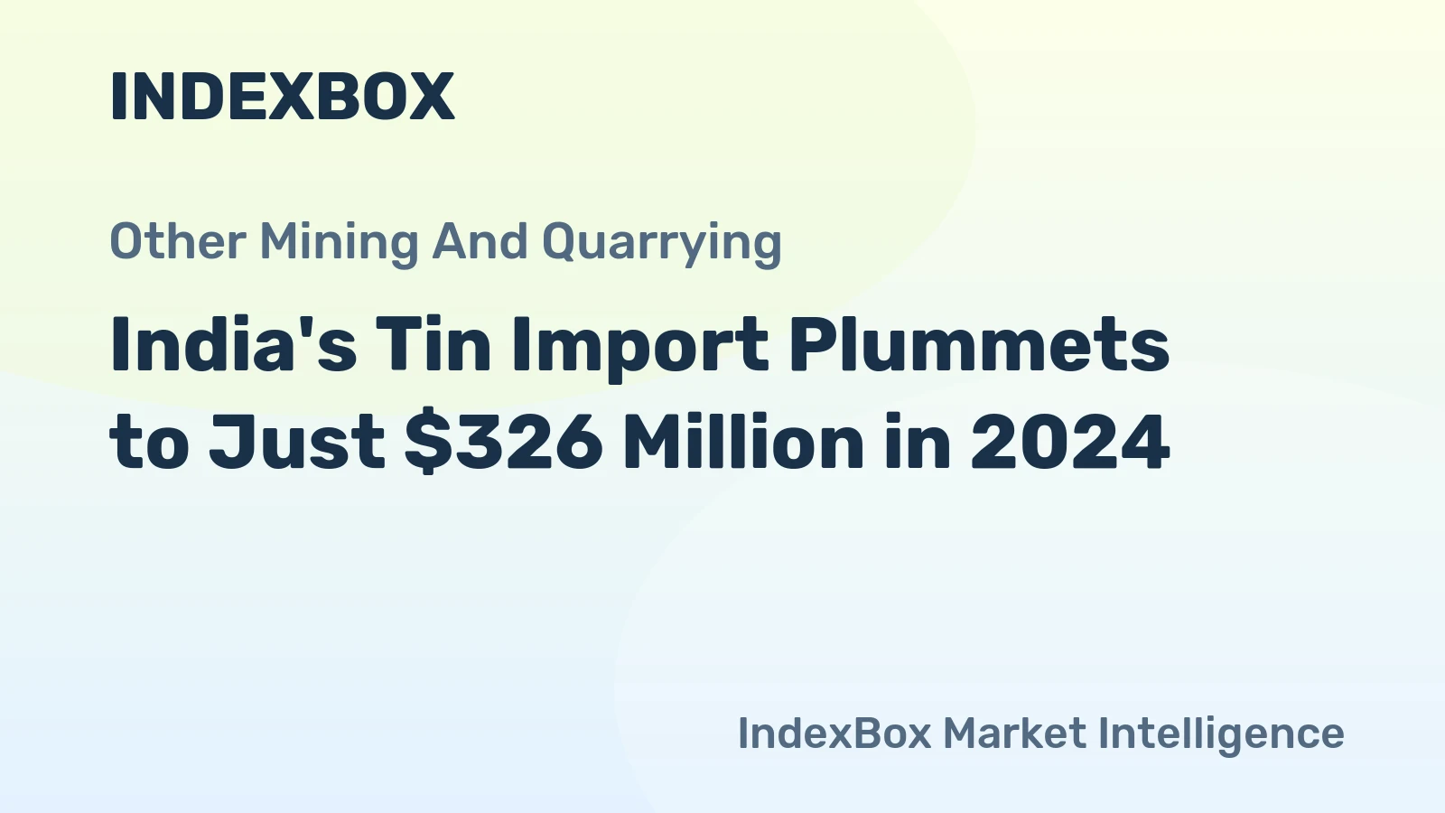 India's Tin Import Plummets to Just $326 Million in 2024