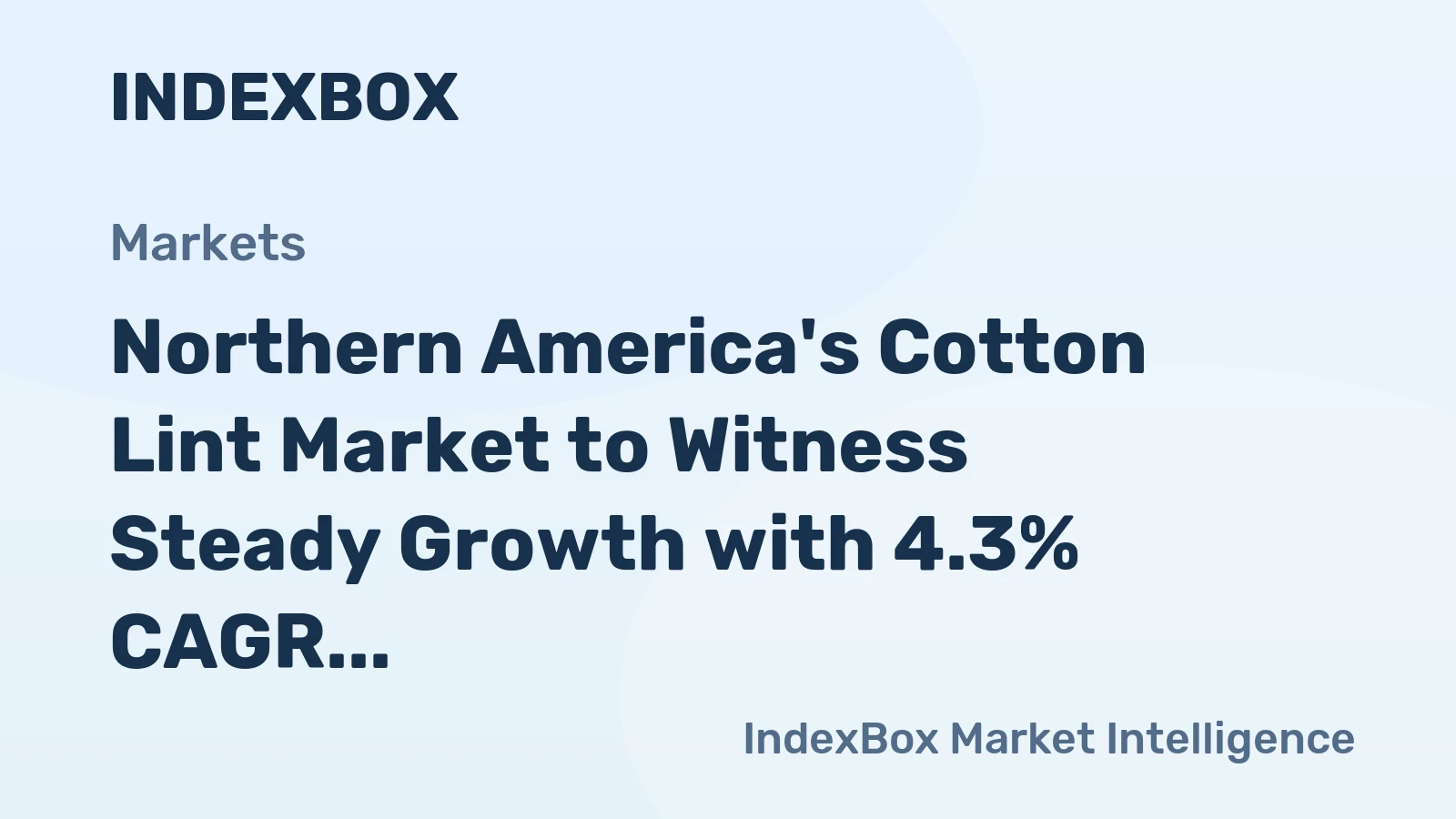 Northern America's Cotton Lint Market to Witness Steady Growth with 4.3% CAGR