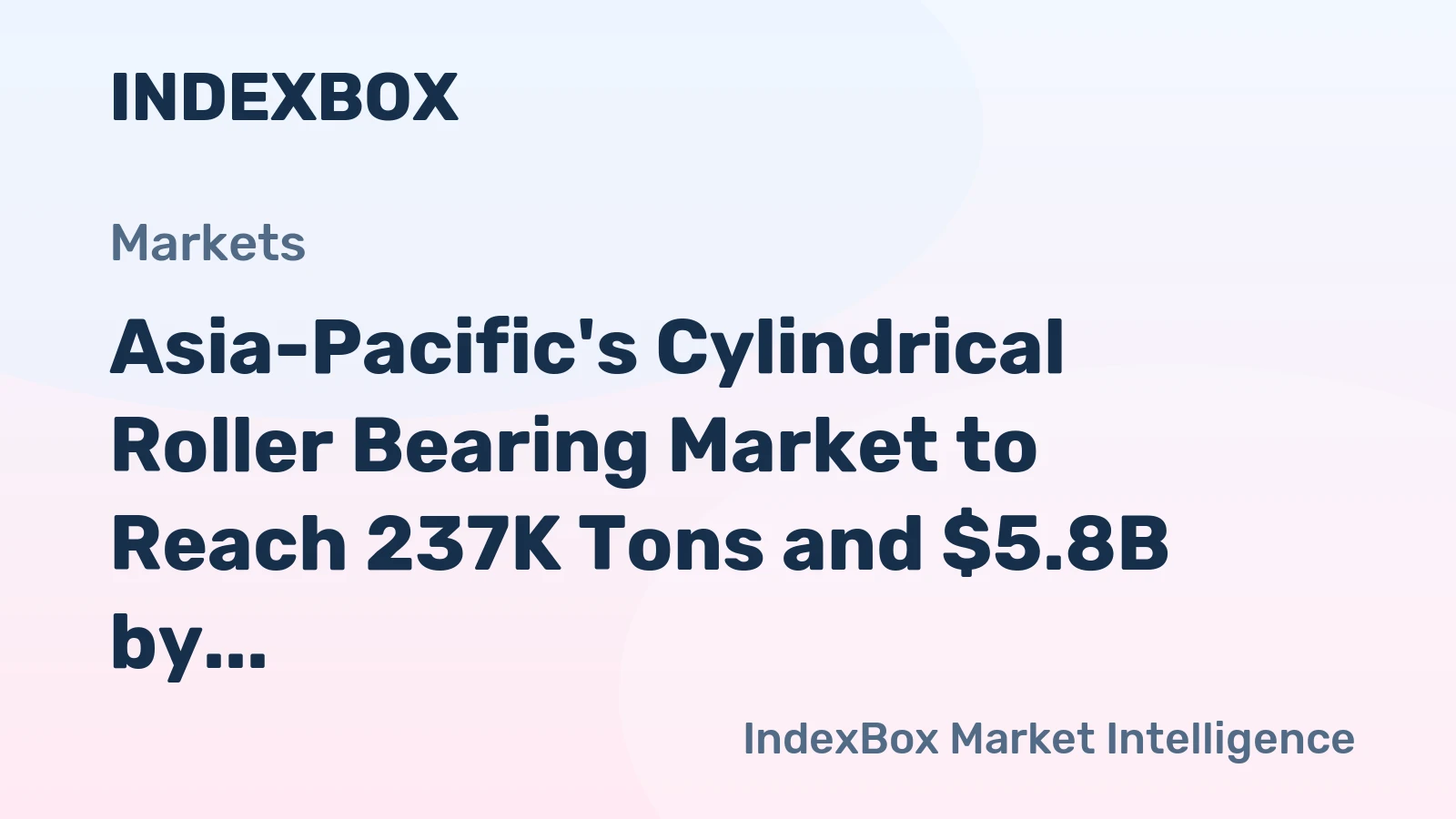 Asia-Pacific's Cylindrical Roller Bearing Market to Reach 237K Tons and $5.8B by 2035