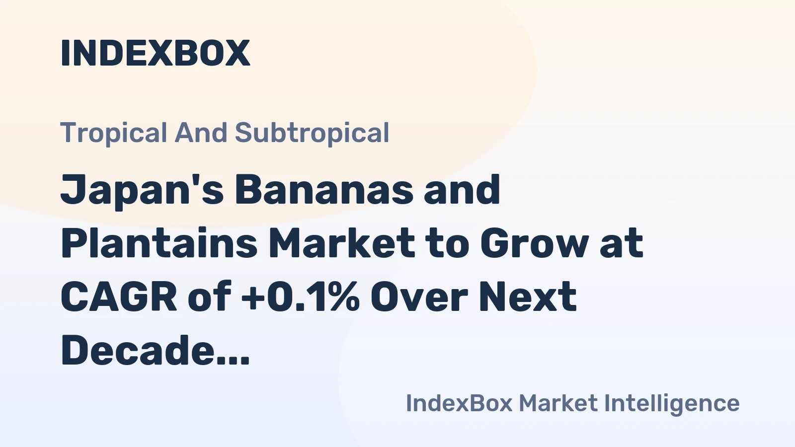 Japan's Bananas and Plantains Market to Grow at CAGR of +0.1% Over Next Decade