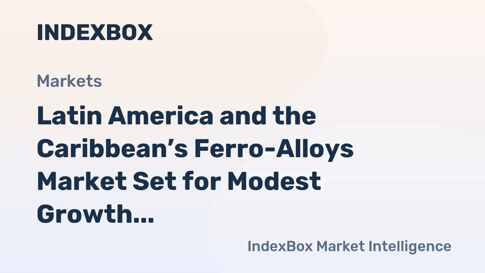 Latin America and the Caribbean’s Ferro-Alloys Market Set for Modest Growth with a +0.3% CAGR