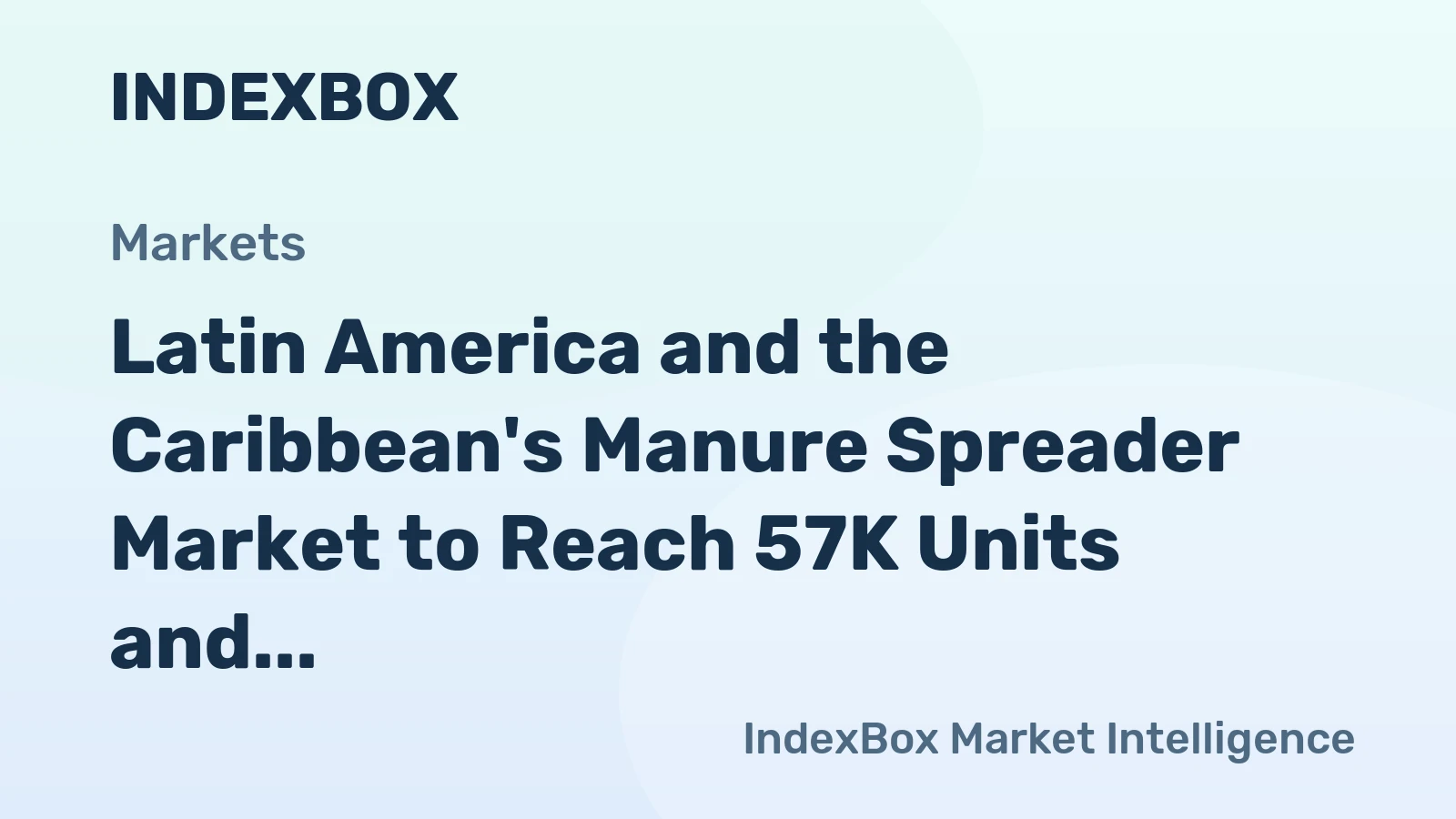 Latin America and the Caribbean's Manure Spreader Market to Reach 57K Units and $727M by 2035