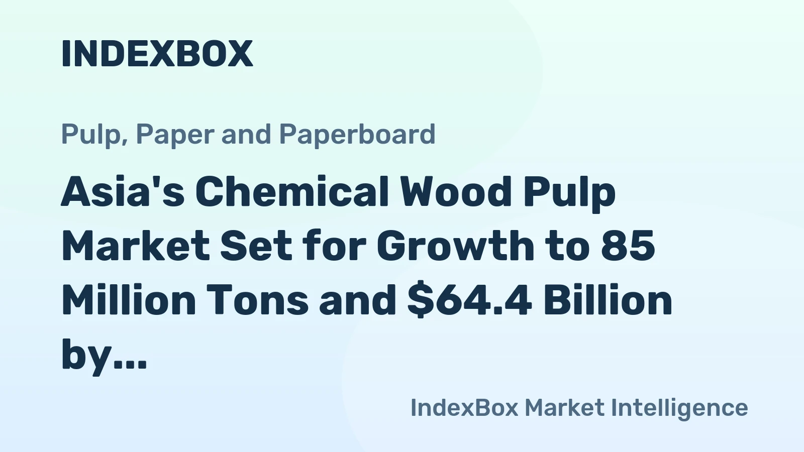 Asia's Chemical Wood Pulp Market Set for Growth to 85 Million Tons and $64.4 Billion by 2035