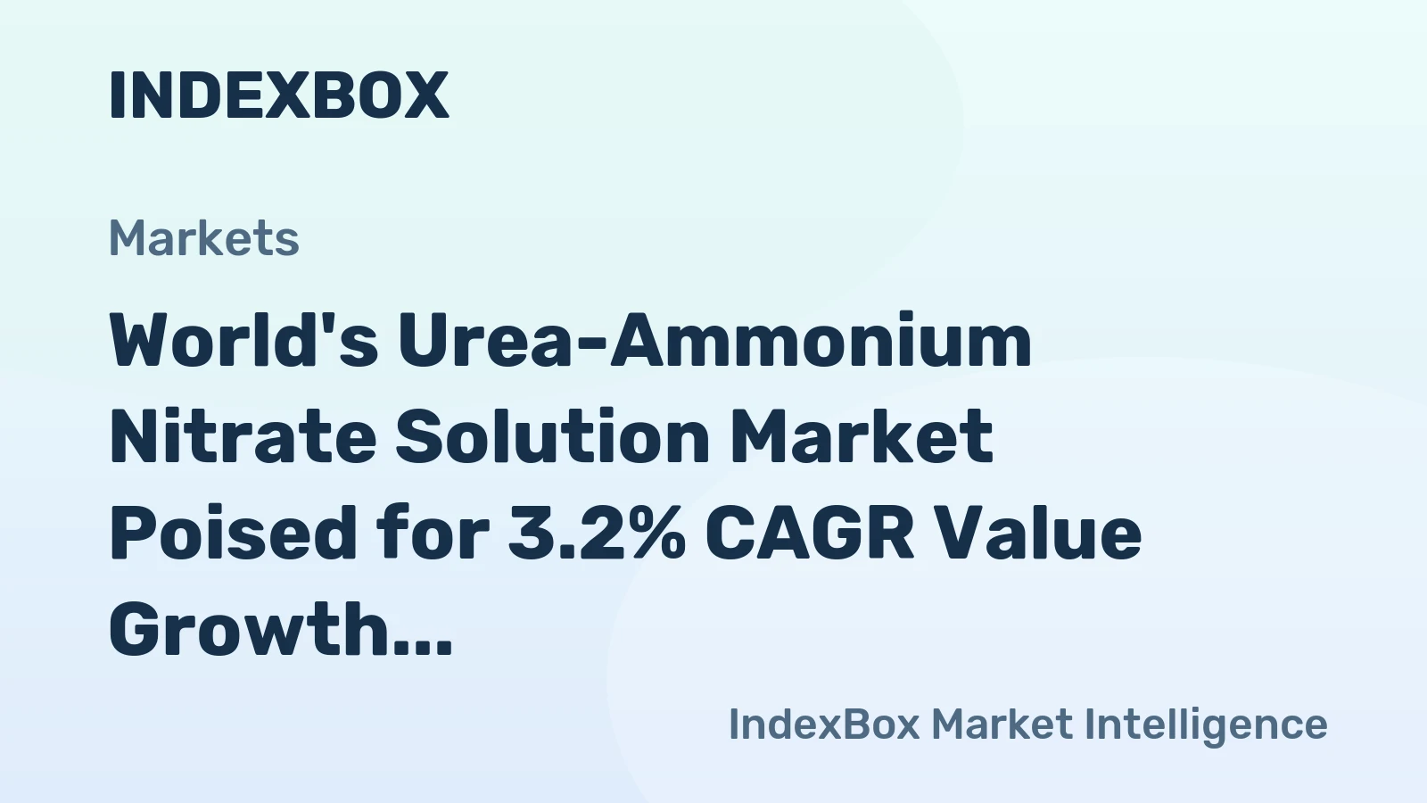 World's Urea-Ammonium Nitrate Solution Market Poised for 3.2% CAGR Value Growth Through 2035