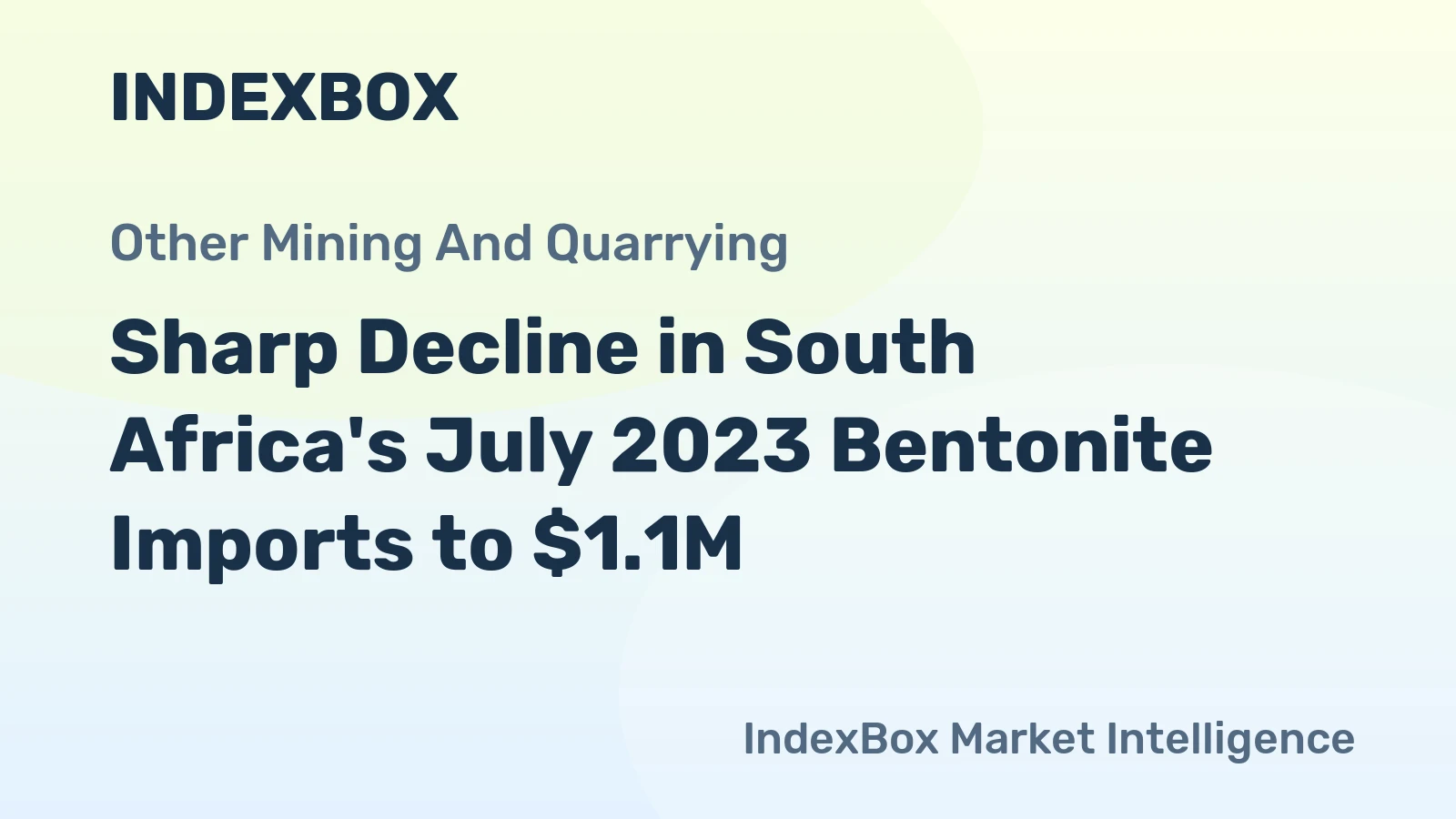 Sharp Decline in South Africa's July 2023 Bentonite Imports to $1.1M
