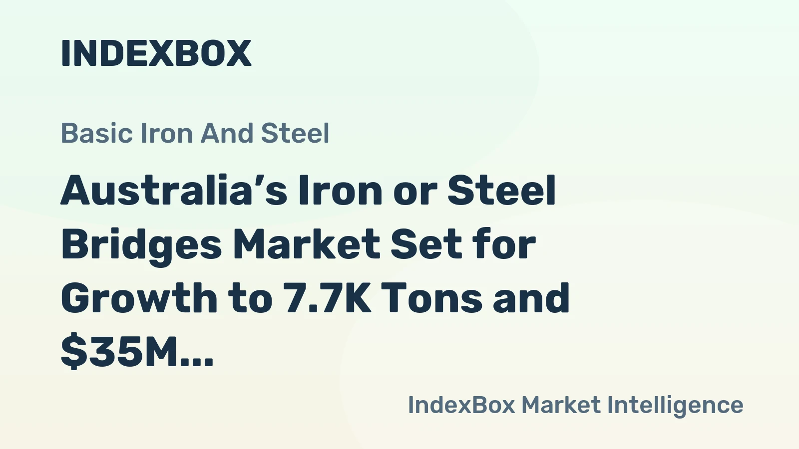 Australia’s Iron or Steel Bridges Market Set for Growth to 7.7K Tons and $35M After 2024 Contraction