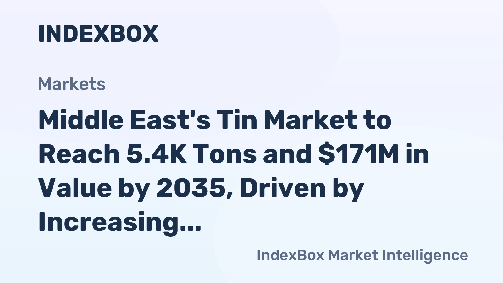 Middle East's Tin Market to Reach 5.4K Tons and $171M in Value by 2035, Driven by Increasing Demand