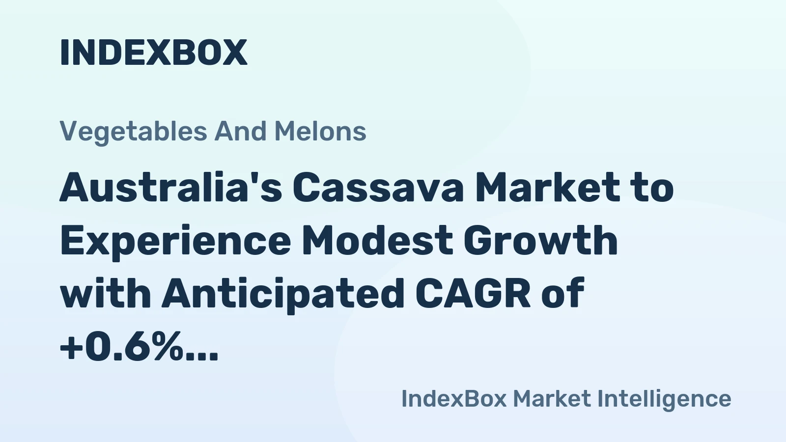 Australia's Cassava Market to Experience Modest Growth with Anticipated CAGR of +0.6% from 2024 to 2035