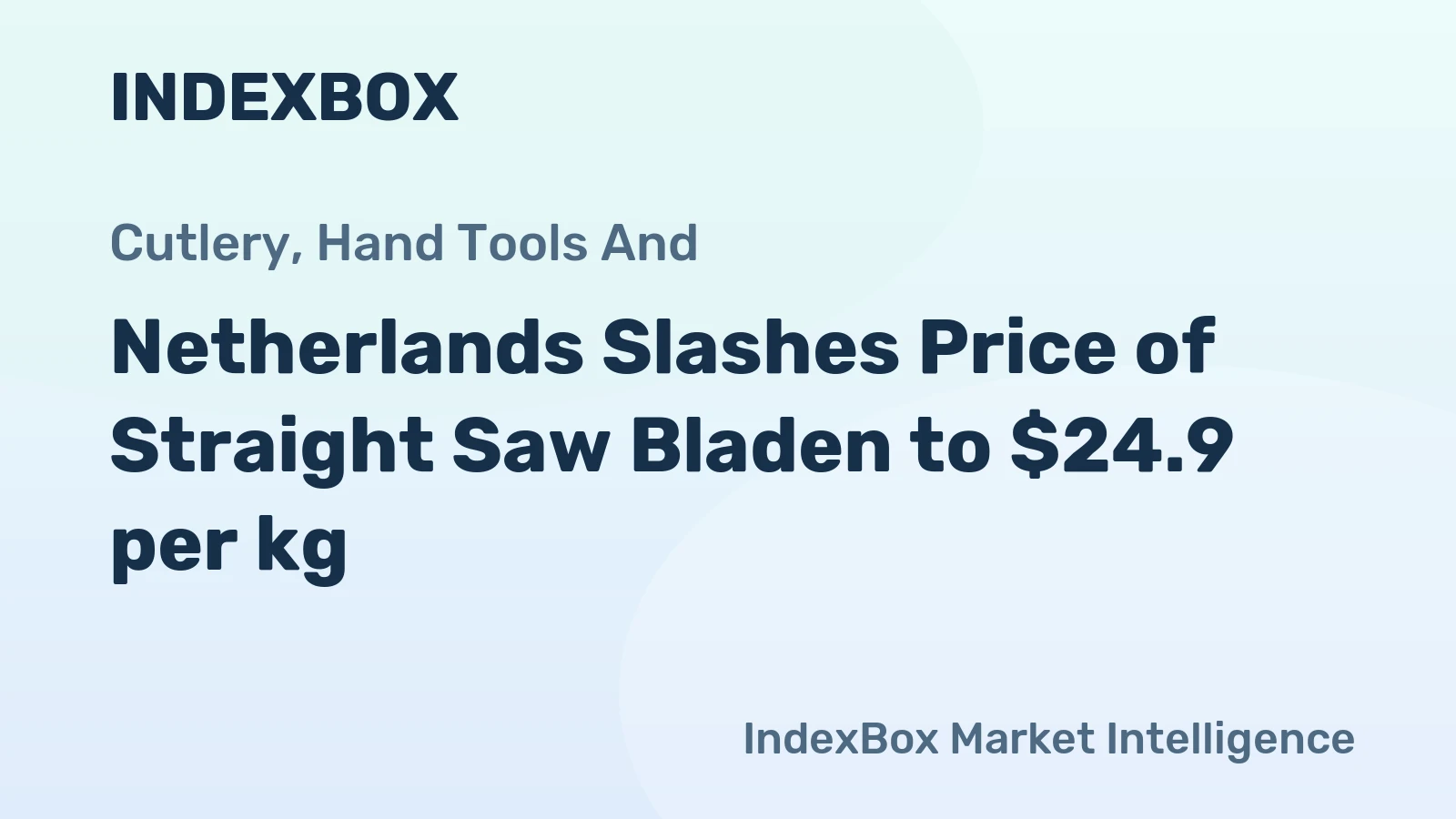 Netherlands Slashes Price of Straight Saw Bladen to $24.9 per kg