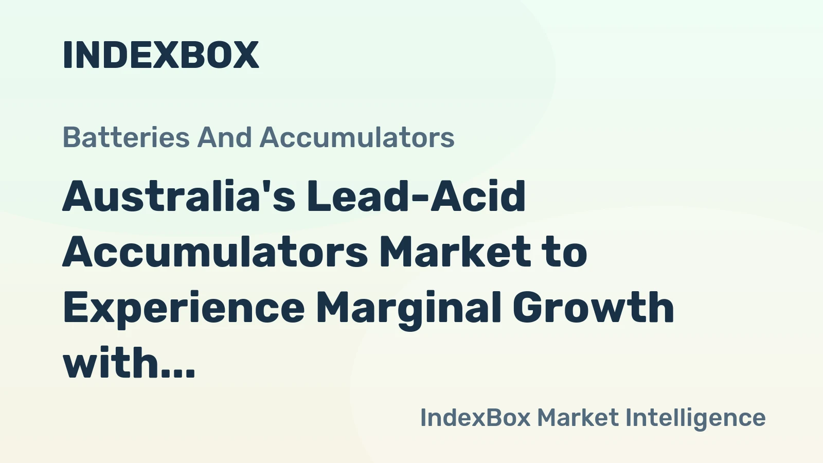 Australia's Lead-Acid Accumulators Market to Experience Marginal Growth with CAGR of +0.2% Reaching $308M by 2035