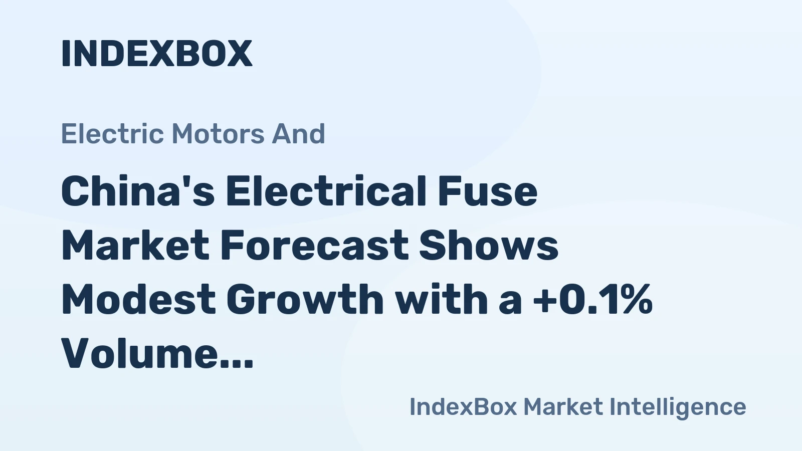 China's Electrical Fuse Market Forecast Shows Modest Growth with a +0.1% Volume CAGR