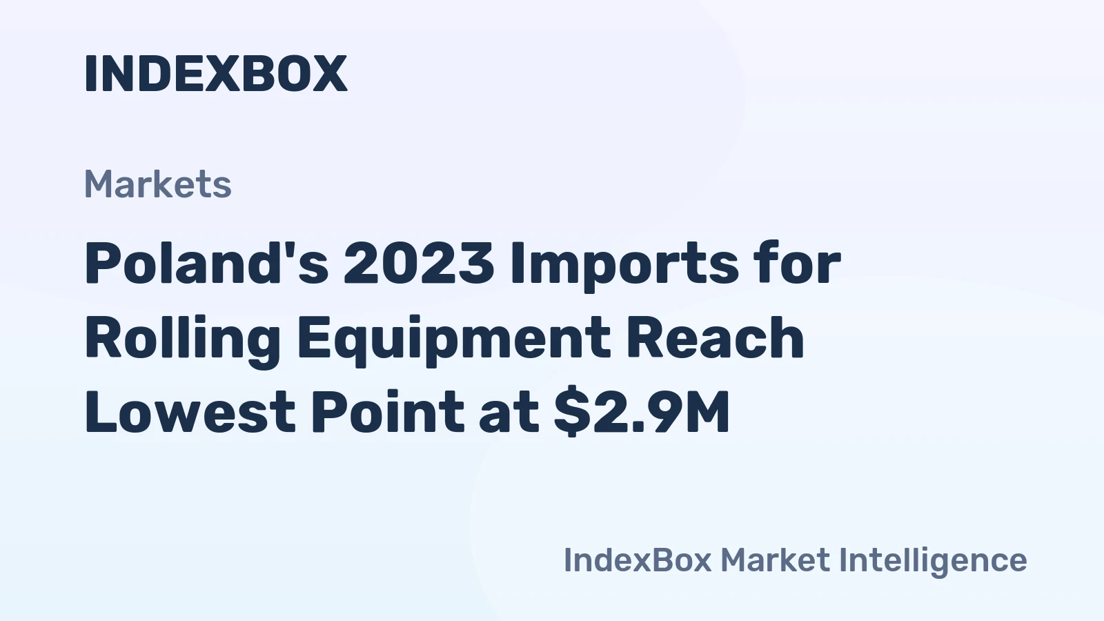 Poland's 2023 Imports for Rolling Equipment Reach Lowest Point at $2.9M