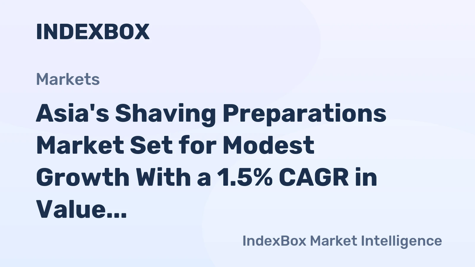Asia's Shaving Preparations Market Set for Modest Growth With a 1.5% CAGR in Value