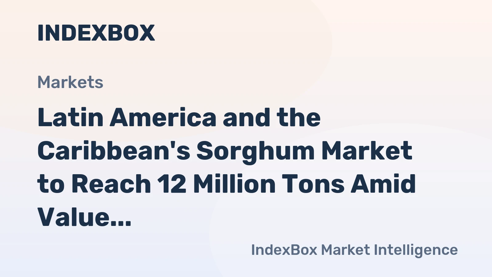 Latin America and the Caribbean's Sorghum Market to Reach 12 Million Tons Amid Value Decline