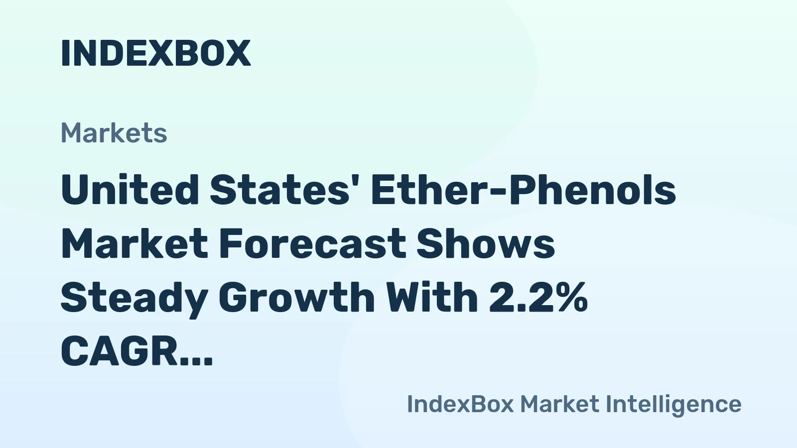 United States' Ether-Phenols Market Forecast Shows Steady Growth With 2.2% CAGR in Value Terms