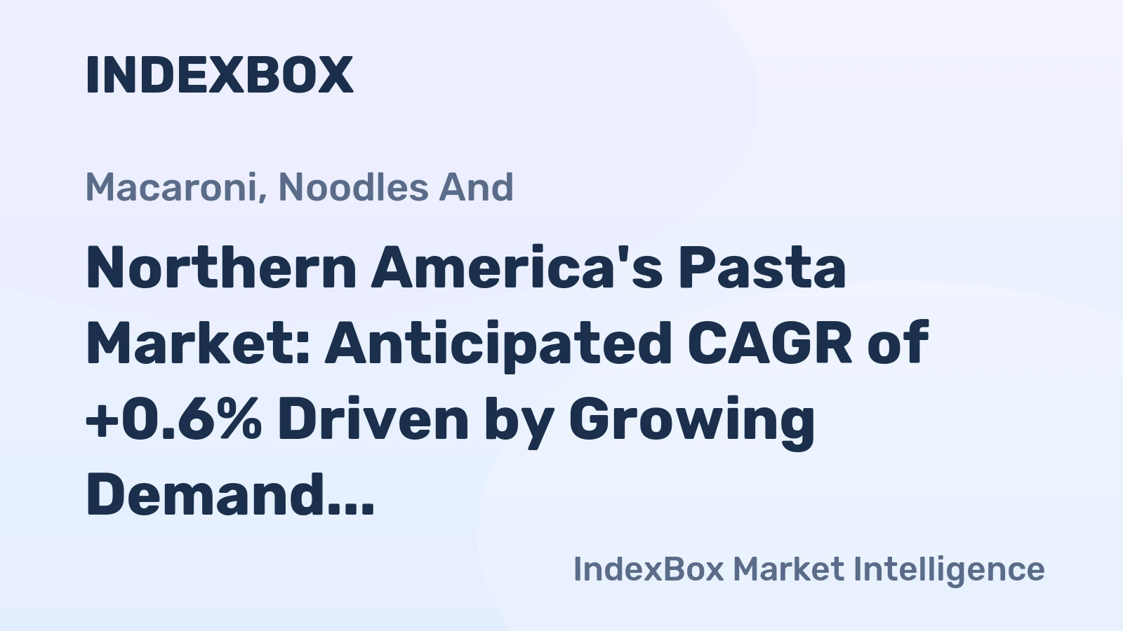 Northern America's Pasta Market: Anticipated CAGR of +0.6% Driven by Growing Demand
