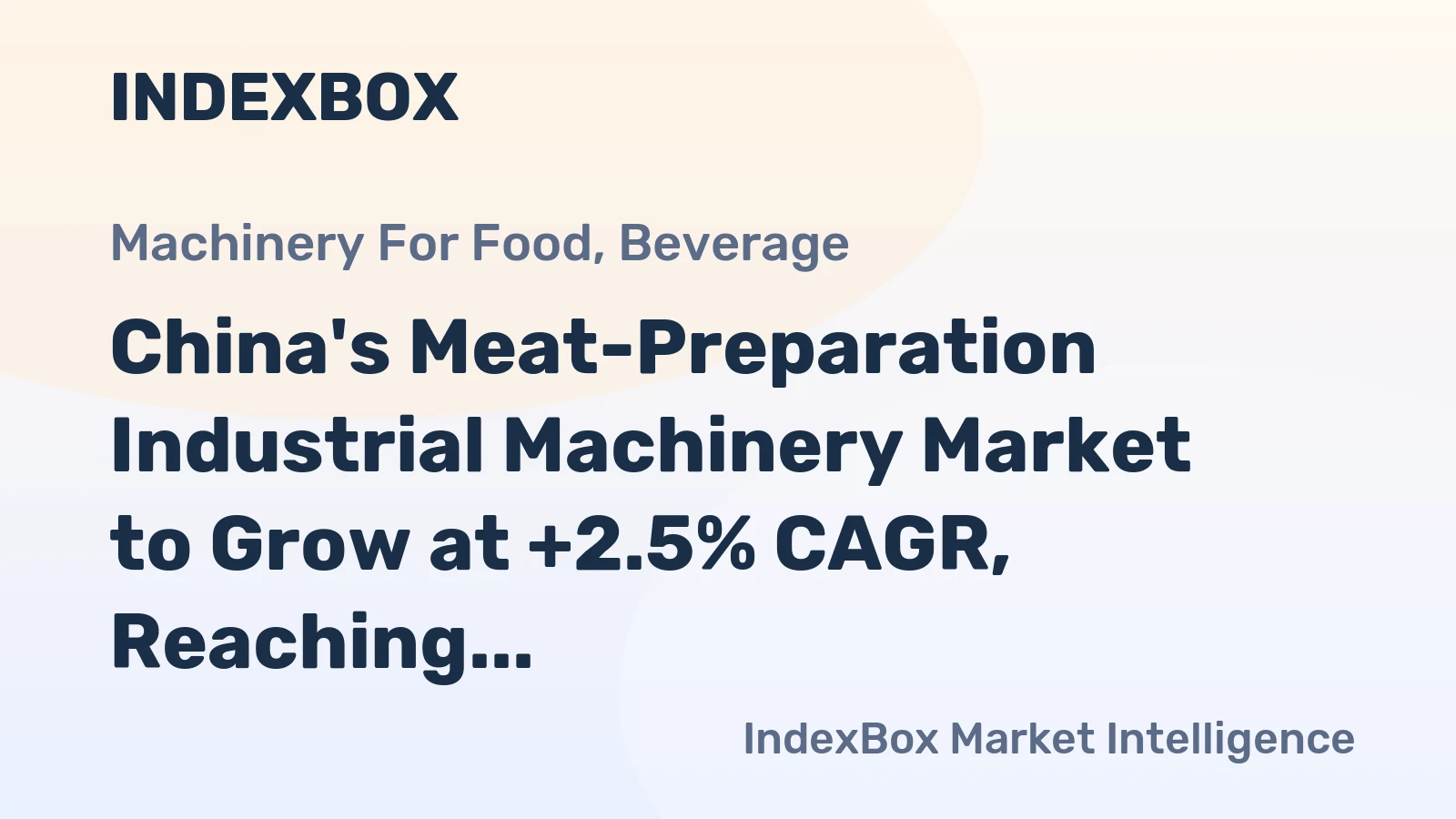 China's Meat-Preparation Industrial Machinery Market to Grow at +2.5% CAGR, Reaching $2.1B by 2035