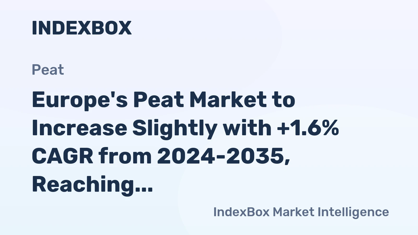Europe's Peat Market to Increase Slightly with +1.6% CAGR from 2024-2035, Reaching 25M Tons