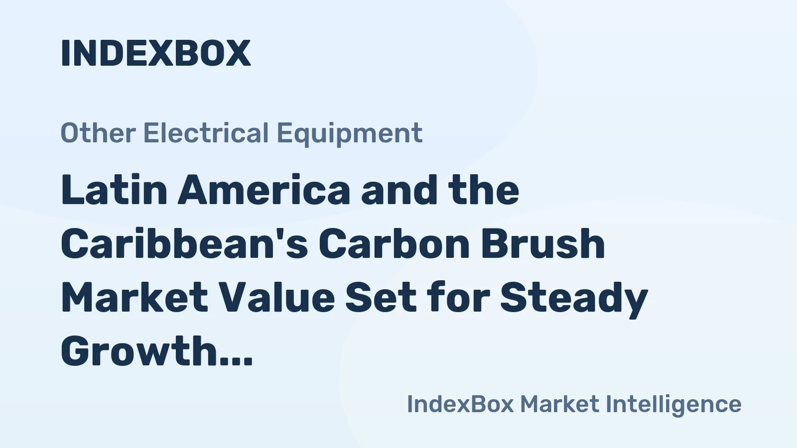 Latin America and the Caribbean's Carbon Brush Market Value Set for Steady Growth with 2.3% CAGR