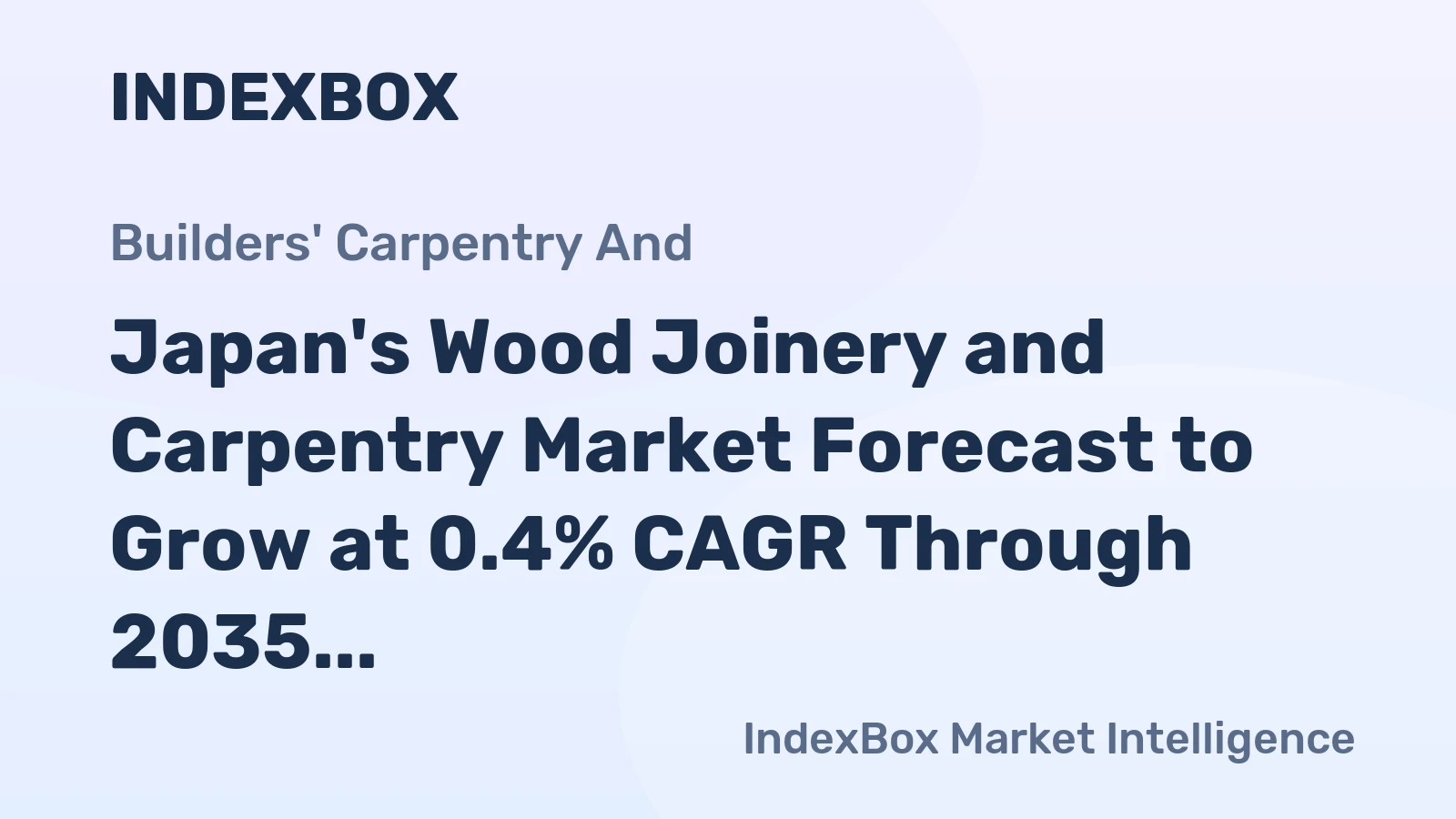 Japan's Wood Joinery and Carpentry Market Forecast to Grow at 0.4% CAGR Through 2035
