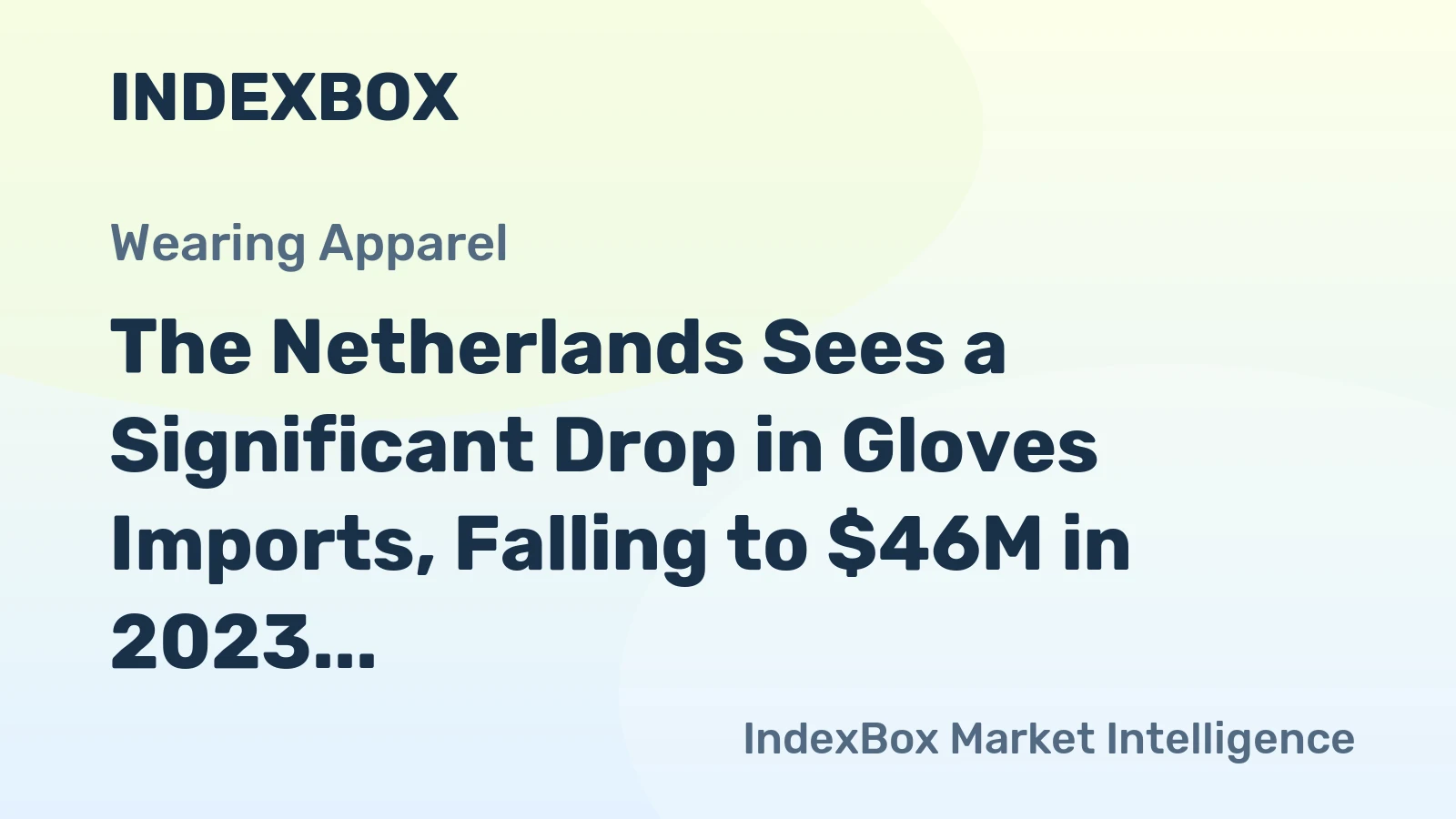The Netherlands Sees a Significant Drop in Gloves Imports, Falling to $46M in 2023