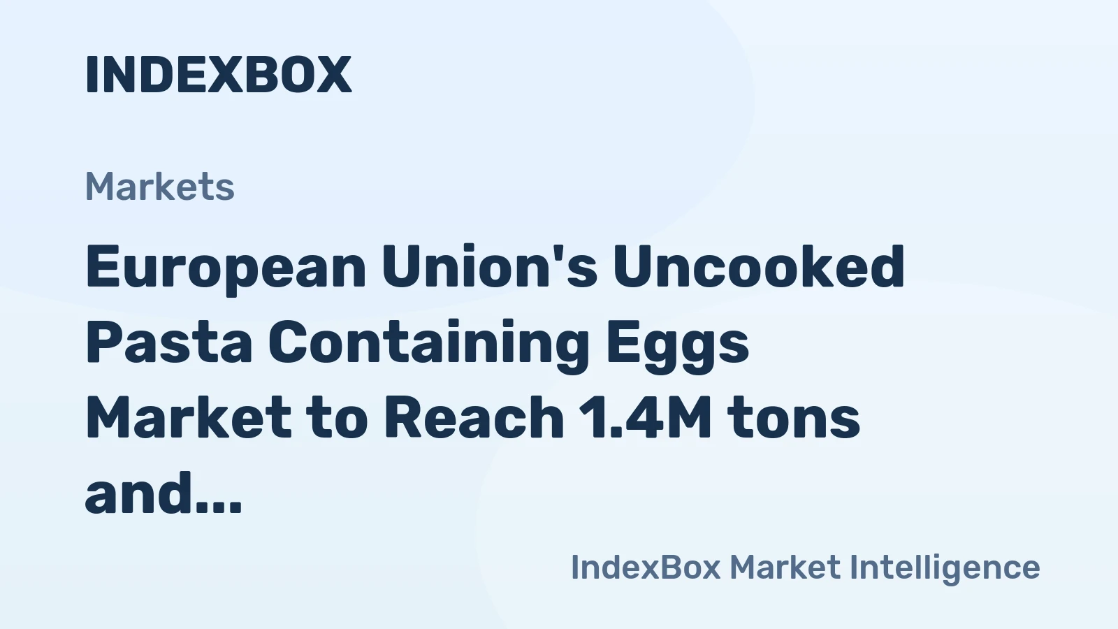 European Union's Uncooked Pasta Containing Eggs Market to Reach 1.4M tons and $3.3B by 2035