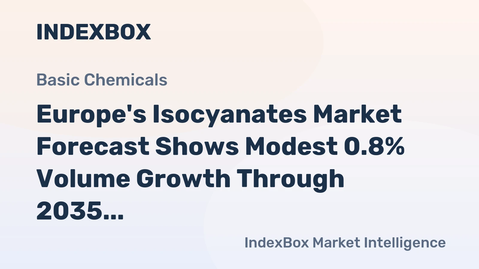 Europe's Isocyanates Market Forecast Shows Modest 0.8% Volume Growth Through 2035
