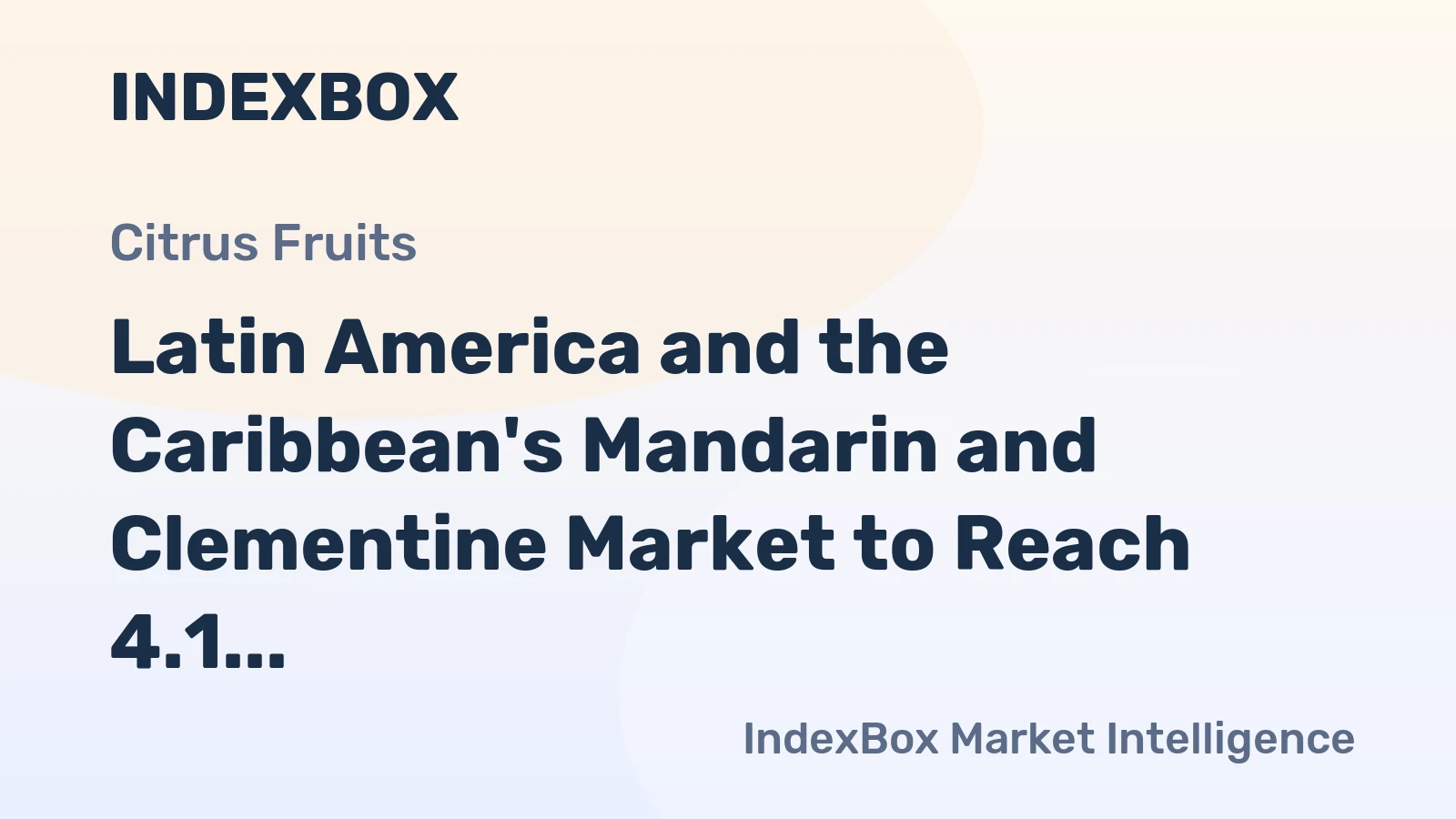 Latin America and the Caribbean's Mandarin and Clementine Market to Reach 4.1 Million Tons and $4.8 Billion