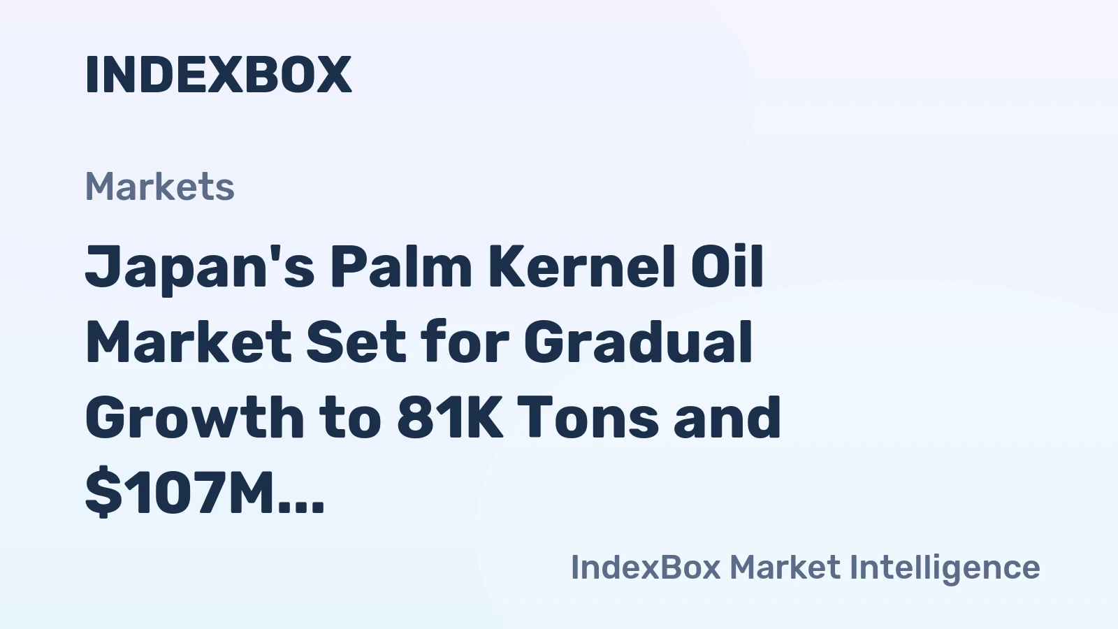 Japan's Palm Kernel Oil Market Set for Gradual Growth to 81K Tons and $107M Value