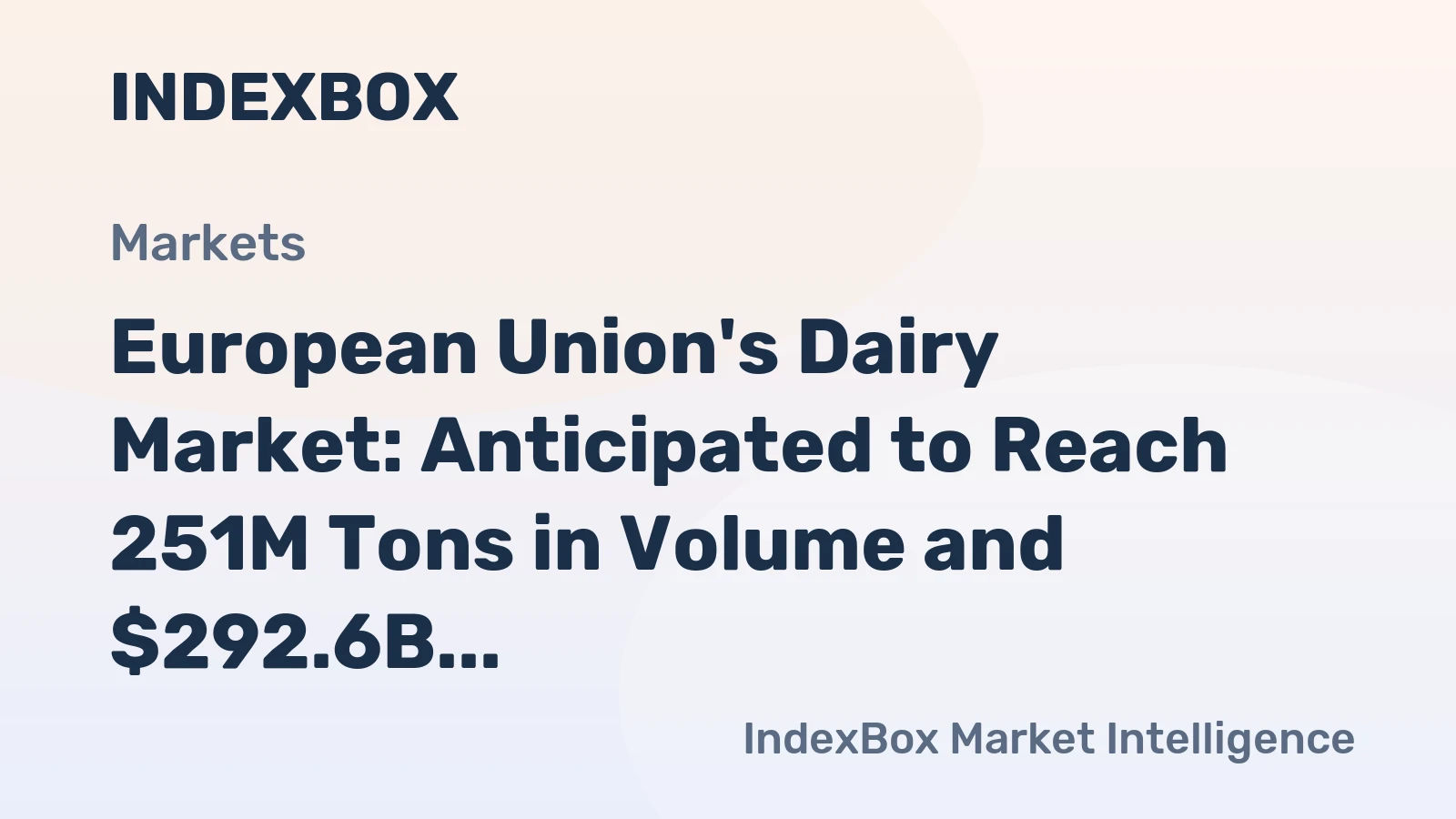 European Union's Dairy Market: Anticipated to Reach 251M Tons in Volume and $292.6B in Value by 2035