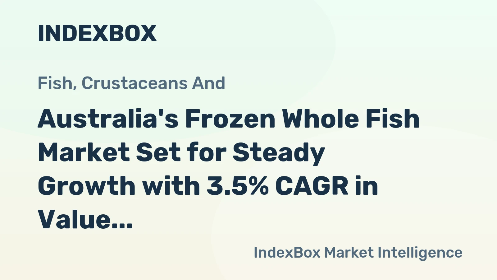 Australia's Frozen Whole Fish Market Set for Steady Growth with 3.5% CAGR in Value Terms