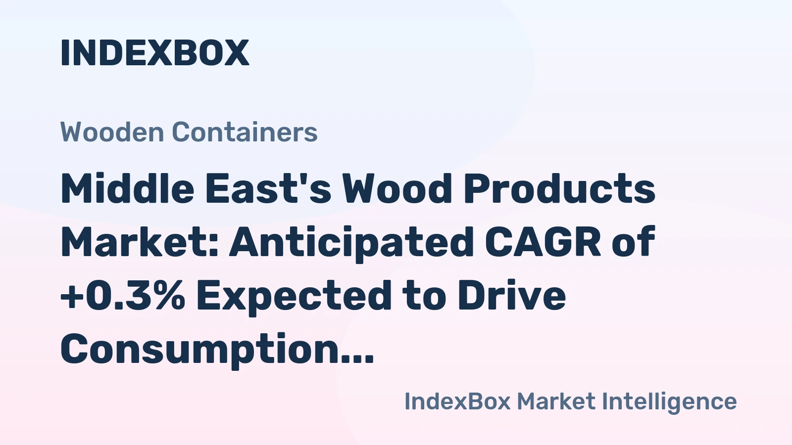 Middle East's Wood Products Market: Anticipated CAGR of +0.3% Expected to Drive Consumption Trend