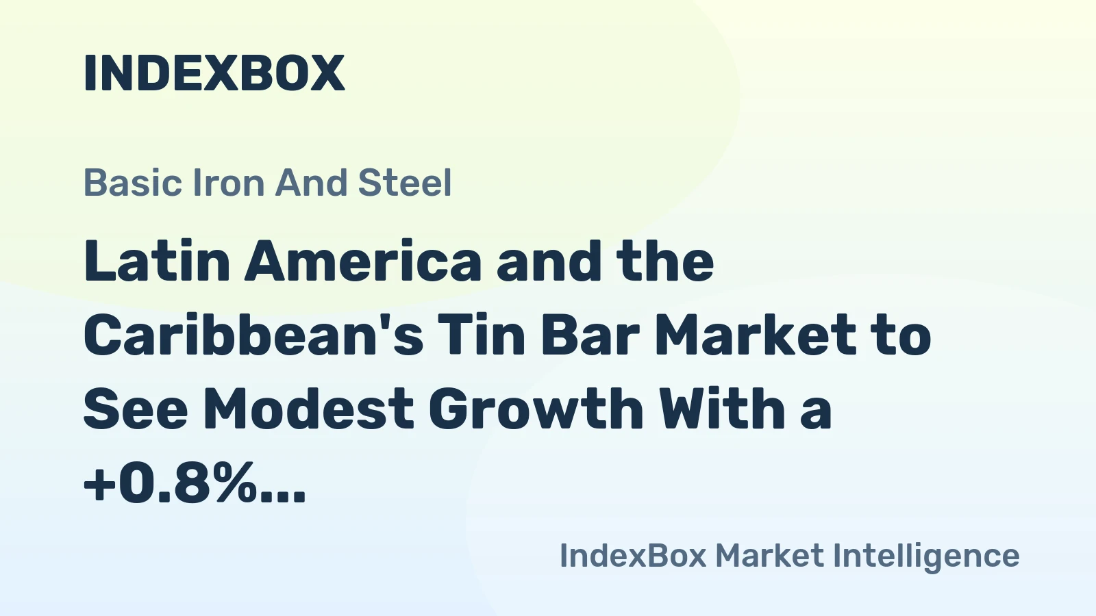 Latin America and the Caribbean's Tin Bar Market to See Modest Growth With a +0.8% Volume CAGR Through 2035
