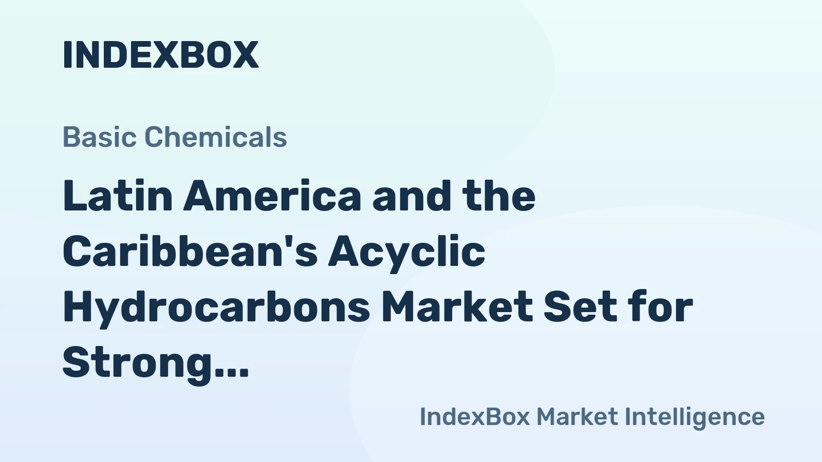 Latin America and the Caribbean's Acyclic Hydrocarbons Market Set for Strong 9.9% CAGR Value Growth