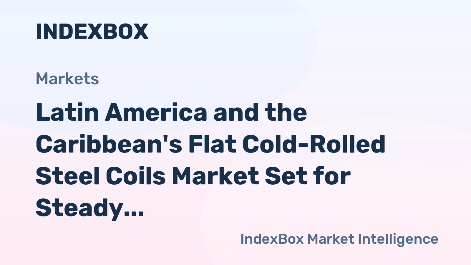 Latin America and the Caribbean's Flat Cold-Rolled Steel Coils Market Set for Steady Growth with 1.9% CAGR in Value
