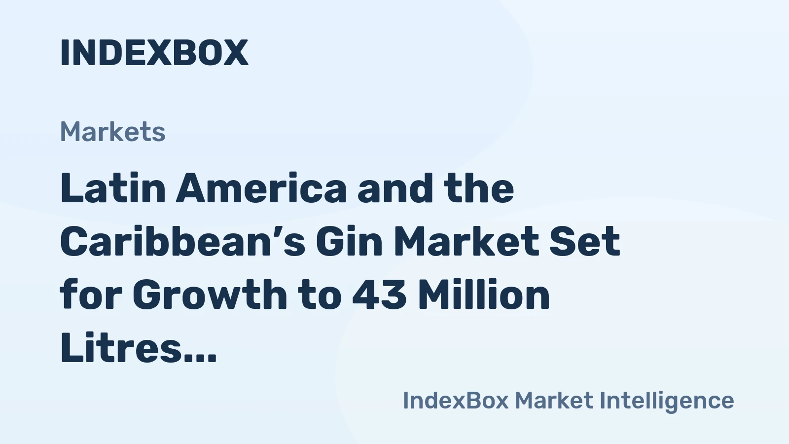 Latin America and the Caribbean’s Gin Market Set for Growth to 43 Million Litres and $273 Million Value