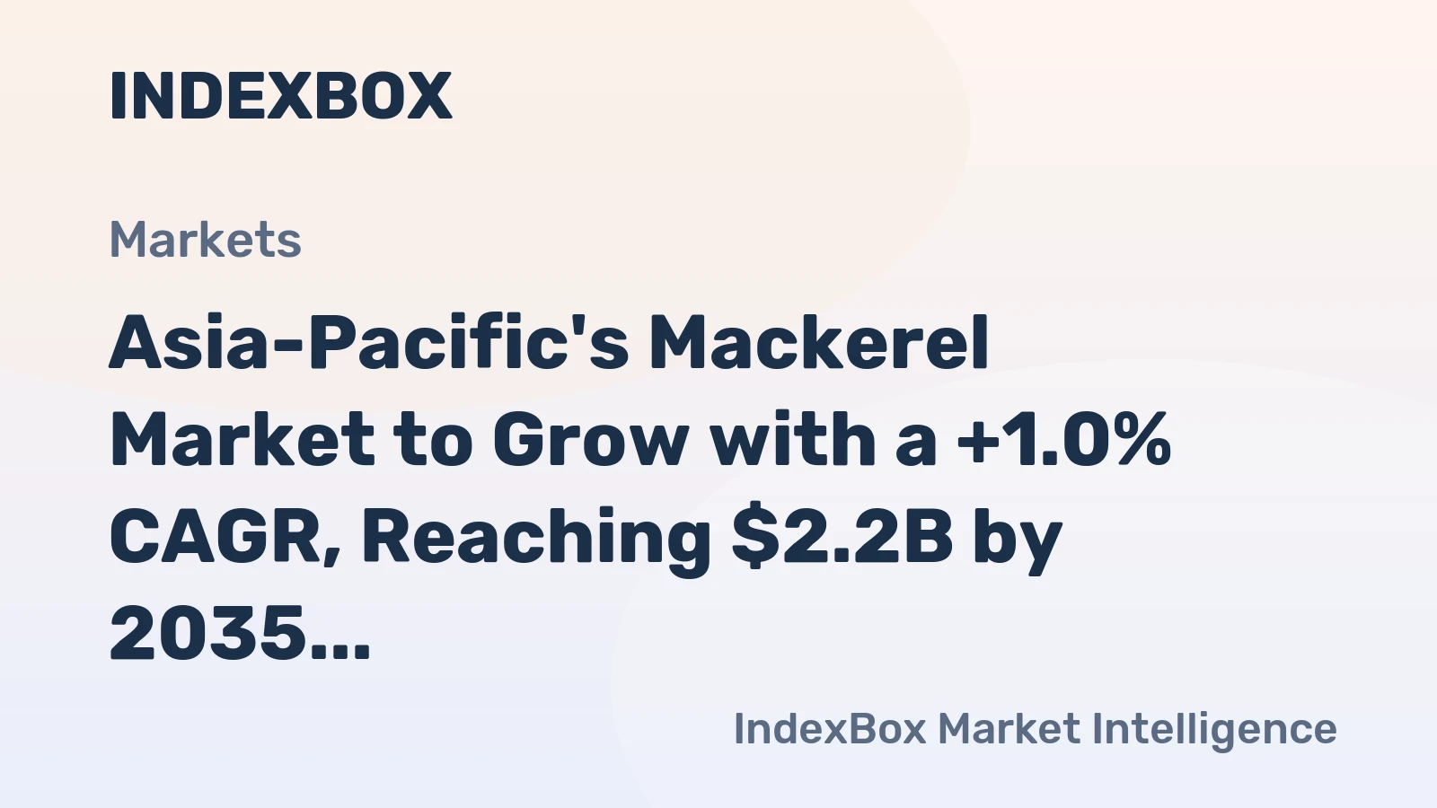 Asia-Pacific's Mackerel Market to Grow with a +1.0% CAGR, Reaching $2.2B by 2035