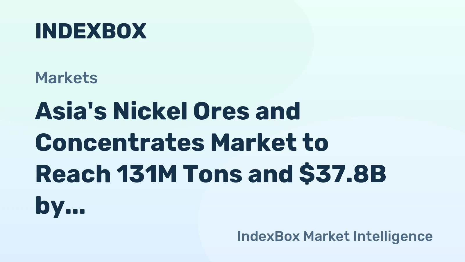 Asia's Nickel Ores and Concentrates Market to Reach 131M Tons and $37.8B by 2035