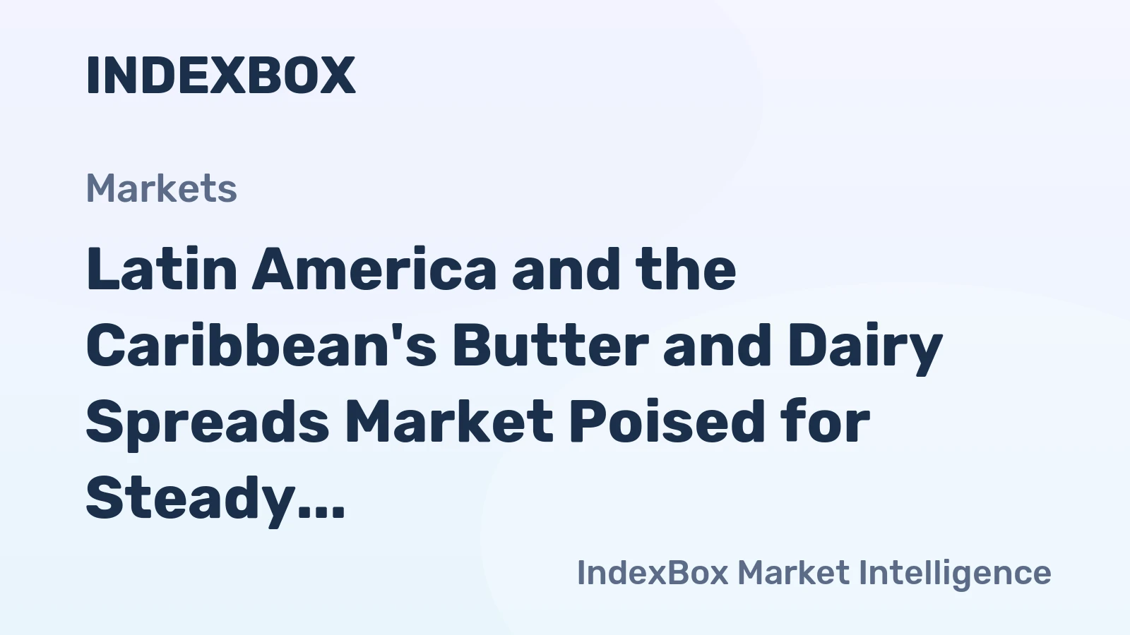 Latin America and the Caribbean's Butter and Dairy Spreads Market Poised for Steady Growth With 2.7% CAGR in Value
