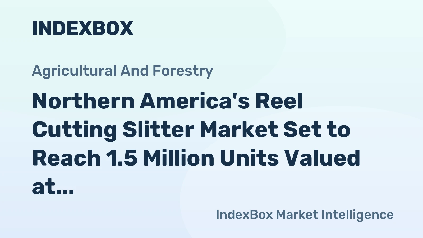 Northern America's Reel Cutting Slitter Market Set to Reach 1.5 Million Units Valued at $13.3 Billion