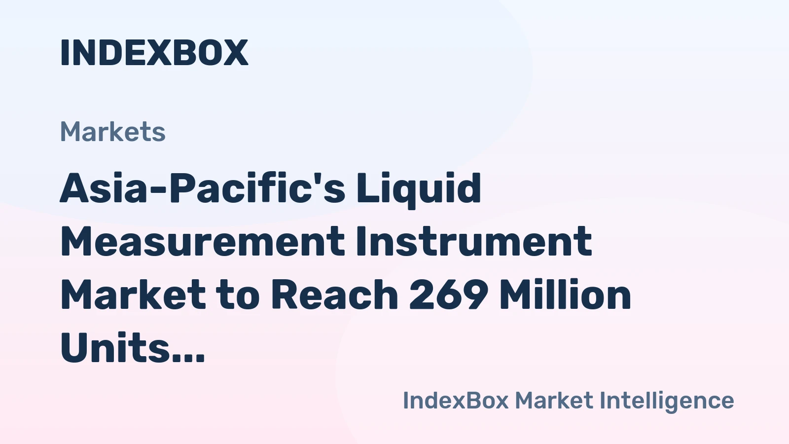 Asia-Pacific's Liquid Measurement Instrument Market to Reach 269 Million Units and $11.2 Billion